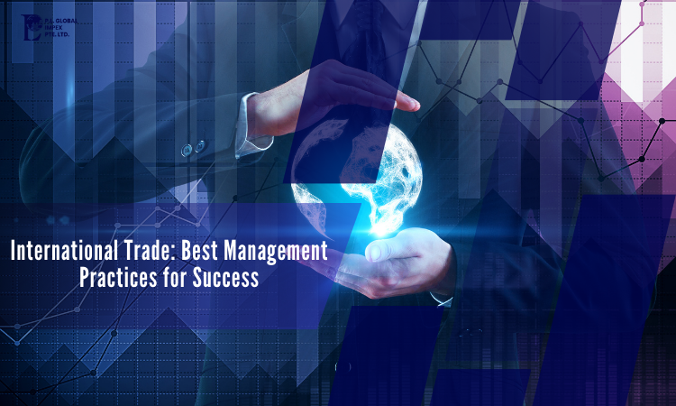 The Key to Success in global trade: Effective Management Strategies