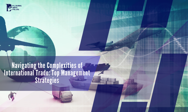 The Key to Success in global trade: Effective Management Strategies