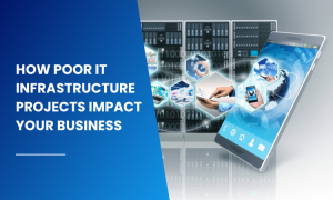 Why IT Infrastructure Project Management Matters